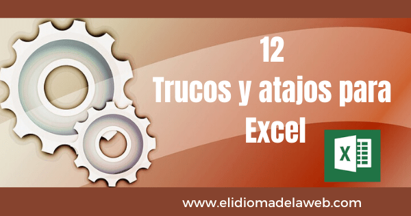 12 Trucos Y Atajos Para Excel Que Igual No Conoces